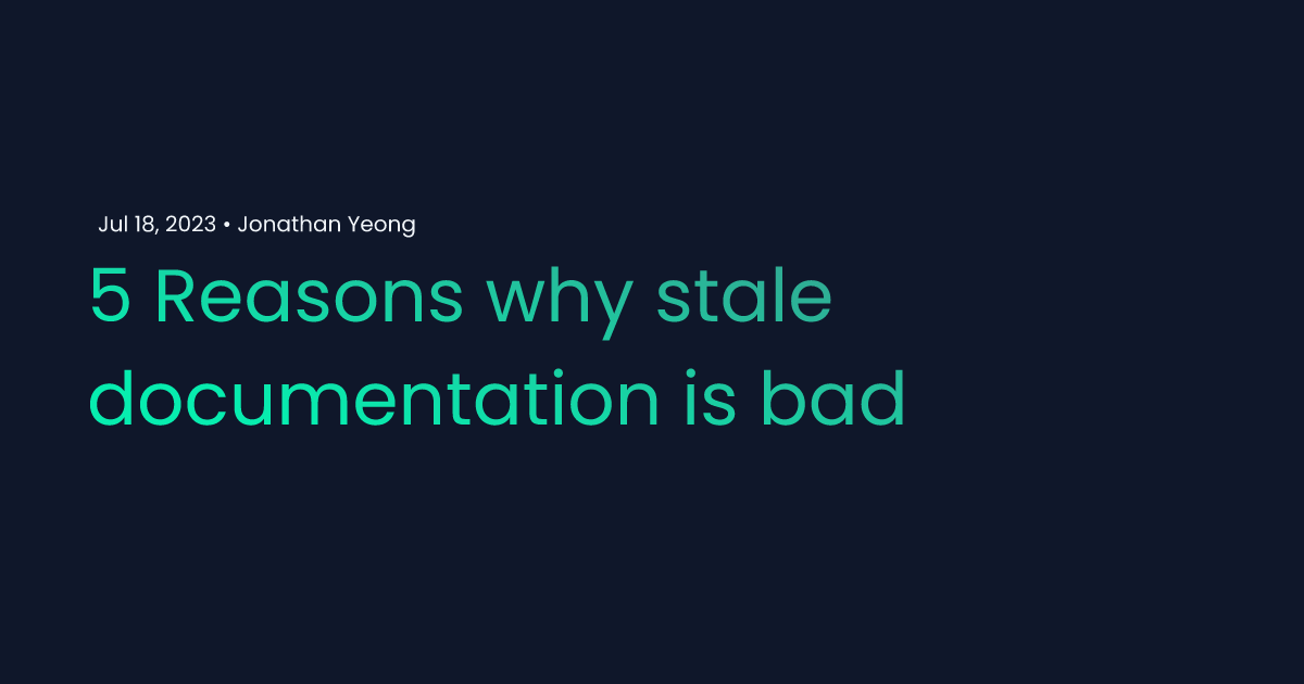 5 Reasons why stale documentation is bad