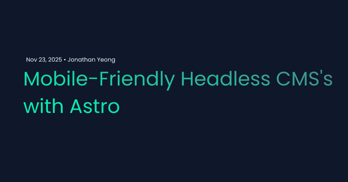 Mobile-Friendly Headless CMS's with Astro